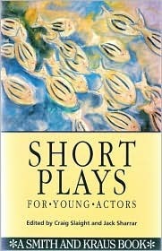 Short Plays for Young Actors (Young Actors Series) by Craig Slaight ...