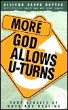 More God Allows U-Turns: True Stories of Hope and Healing by Allison ...