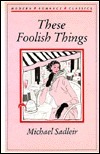 These Foolish Things (Modern Romance Classics) by Michael Sadleir ...