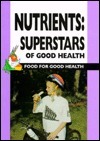 Nutrients: Superstars of Good Health by Barbara J. Patten | Goodreads