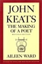John Keats: The Making of a Poet by Aileen Ward | Goodreads