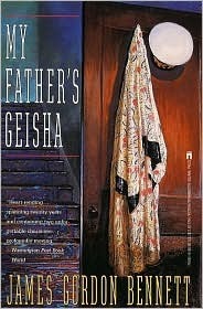 My Father's Geisha by James Gordon Bennett | Goodreads