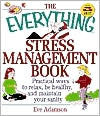 The Everything Stress Management Book: Practical Ways to Relax, Be ...