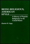 Being Religious, American Style: A History of Popular Religiosity in ...