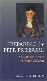 Preparing for Peer Pressure by James B. Stenson | Goodreads