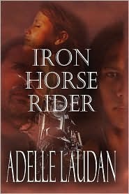 Iron Horse Rider by Adelle Laudan | Goodreads