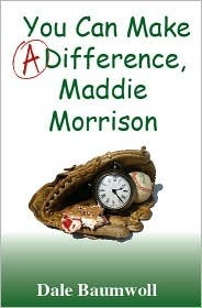 You Can Make a Difference, Maddie Morrison by Dale Baumwoll | Goodreads