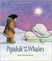 Pipaluk And The Whales by John Himmelman | Goodreads