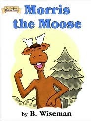 Morris the Moose (An I Can Read Picture book) by Bernard Wiseman ...