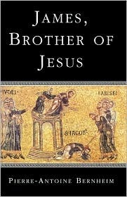 James, Brother of Jesus by Pierre-Antoine Bernheim | Goodreads