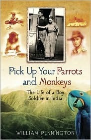 Pick up your Parrots and Monkeys: The Life of a Boy Soldier in India by ...