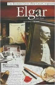 Elgar (Illustrated Lives of the Great Composers) by Simon Mundy | Goodreads