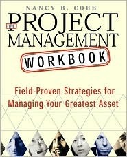 The Project Management Workbook : Field-Proven Strategies for Managing ...