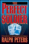 The Perfect Soldier by Ralph Peters | Goodreads