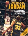 Michael Jordan: Basketball Skywalker by Thomas R. Raber | Goodreads