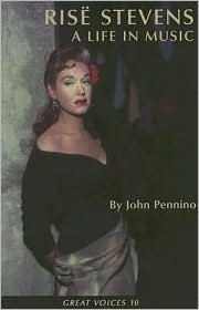 Rise Stevens: A Life in Music (Great Voices 10) by John Pennino | Goodreads