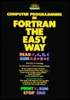 Computer Programming in Fortran the Easy Way by Lawrence S. Leff ...