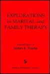 Explorations in Marital and Family Therapy by James L. Framo | Goodreads