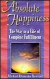 Absolute Happiness: The Way to a Life of Complete Fulfillment by ...