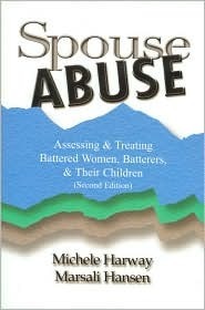 Spouse Abuse: Assessing & Treating Battered Women, Batterers, & Their ...