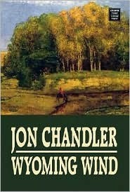 Wyoming Wind: A Story of Tom Horn by Jon Chandler | Goodreads