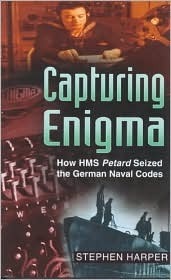 Capturing Enigma: How Hms Petard Seized the German Naval Codes by ...