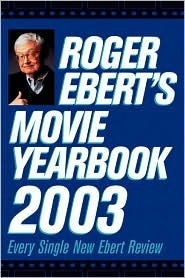 Roger Ebert's Movie Yearbook 2003 by Roger Ebert | Goodreads