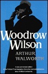 Woodrow Wilson by Arthur Walworth | Goodreads
