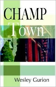 Champtown by Wesley Gurion | Goodreads