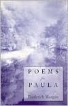 Poems for Paula by Frederick Morgan | Goodreads