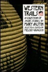 Western Trails: A Collection of Short Stories by Mary Austin by Mary ...