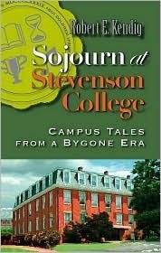Sojourn at Stevenson College: Campus Tales from a Bygone Era by Robert ...