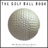 The Golf Ball Book by Larry Dennis | Goodreads