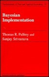 Bayesian Implementation by Thomas R. Palfrey | Goodreads