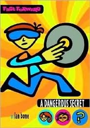 Fast Forward: A Dangerous Secret by Ian Bone | Goodreads