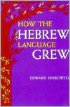 How the Hebrew Language Grew by Edward Horowitz | Goodreads