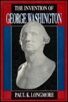 The Invention of George Washington by Paul K. Longmore | Goodreads
