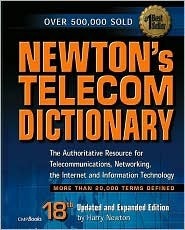 Newton's Telecom Dictionary: The Authoritative Resource for ...
