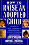 How to Raise an Adopted Child: A Guide to Help Your Child Flourish from ...