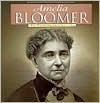 Amelia Bloomer: A Photo-Illustrated Biography by Lickteig | Goodreads