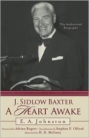 J. Sidlow Baxter: A Heart Awake: The Authorized Biography by E.A ...