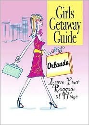 Girls Getaway Guide to Orlando: Leave Your Baggage at Home by Casey ...