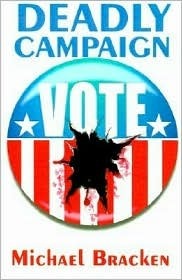 Deadly Campaign by Michael Bracken | Goodreads