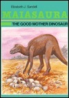 Maiasaura: The Good Mother Dinosaur by Elizabeth J. Sandell | Goodreads