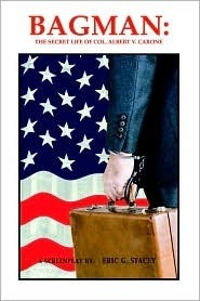 BAGMAN: The Secret Life of Col. Albert V. Carone by Eric Stacey | Goodreads