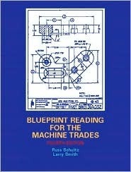 Blueprint Reading for the Machine Trades by Russell R. Schultz | Goodreads