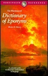 Dictionary of Eponyms (Wordsworth Collection) by Martin H. Manser ...