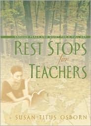 Rest Stops for Teachers: Enough Peace and Quiet for a Full Day by Susan ...
