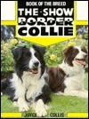 The Show Border Collie (Book of the Breed) by Joyce Collis | Goodreads