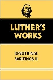Luther's Works, Volume 43: Devotional Writings II by Martin Luther ...